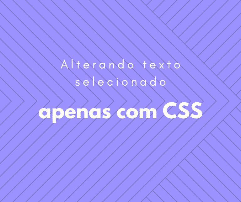 Mudar A Cor Do Texto Selecionado Com Css Fácil E Rápido Hora De Codar