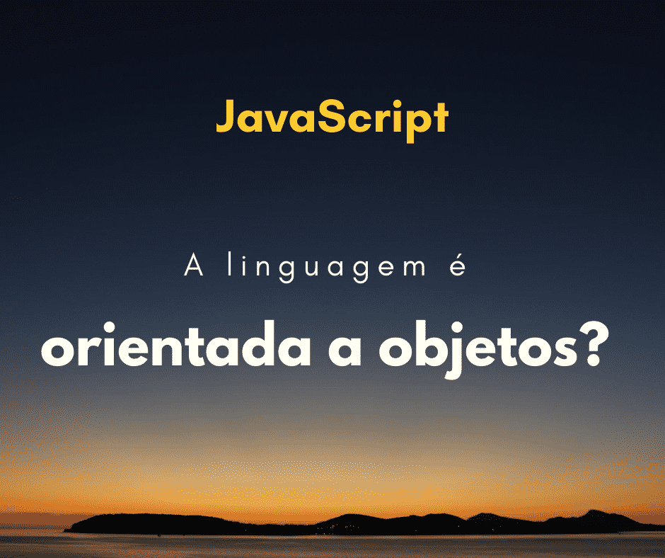 JavaScript é uma linguagem Orientada a Objetos? | Hora de Codar